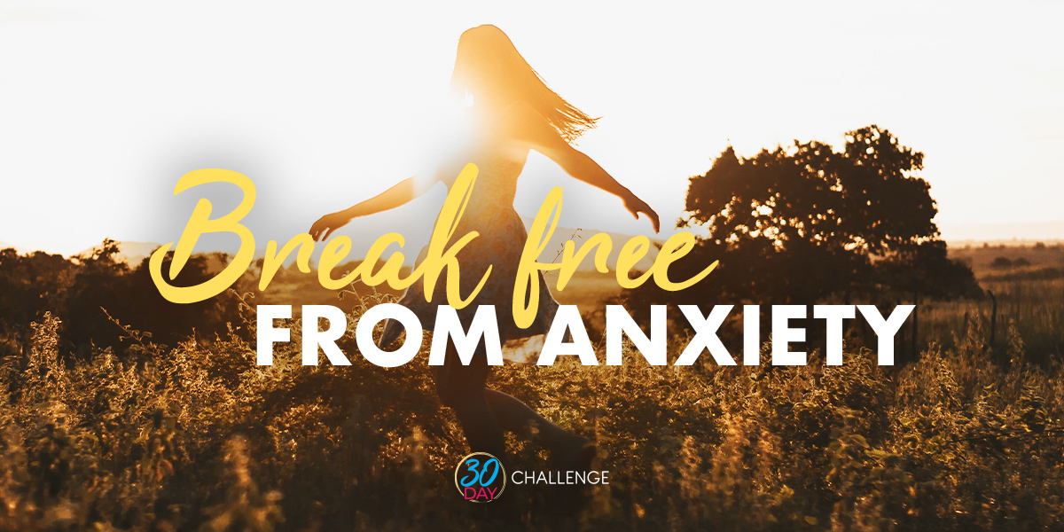 5 steps to break away from anxiety | Positive Encouraging K-LOVE